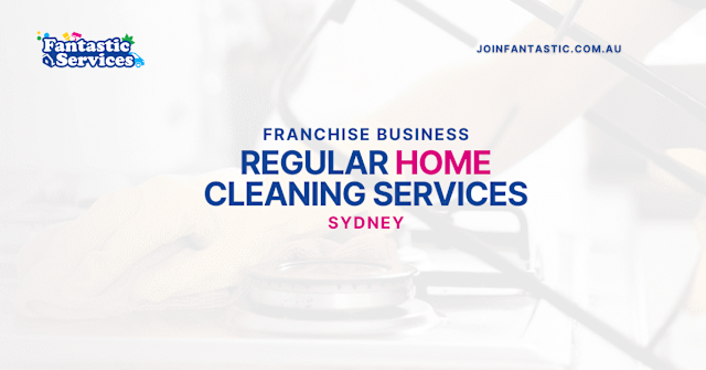 Franchise - Regular Home Cleaning Services in Sydney | Cleaner ...