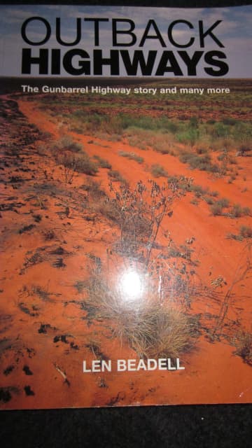 Outback Highways The Gunbarrel Highway story and many more Len Bea ...