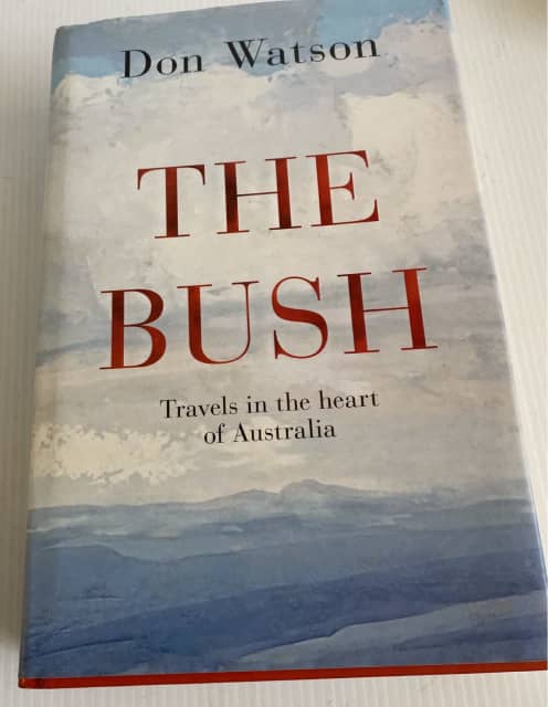 The Bush Don Watson Travels in the Heart of Australia - Nonfiction ...